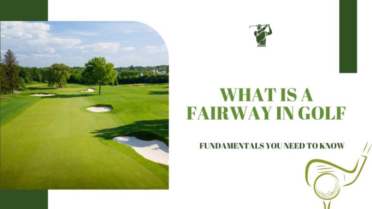 What Is a Fairway in Golf - Fundamentals You Need to Know